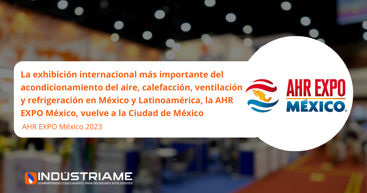 Indústriame - AHR Expo México 2023 llega a CDMX: regístrate ya de forma ...